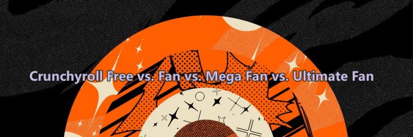 Crunchyroll Free vs. Fan vs. Mega Fan vs. Ultimate Fan: Full Comparison ...